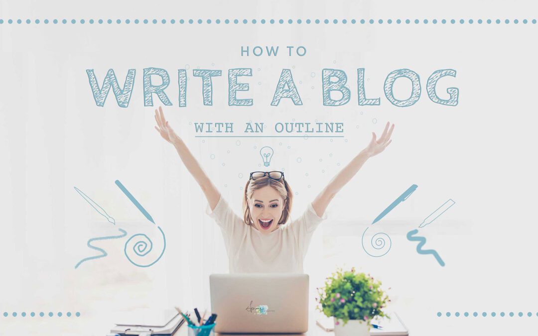 How to Write a Blog with an Outline | Spring Creative Inc